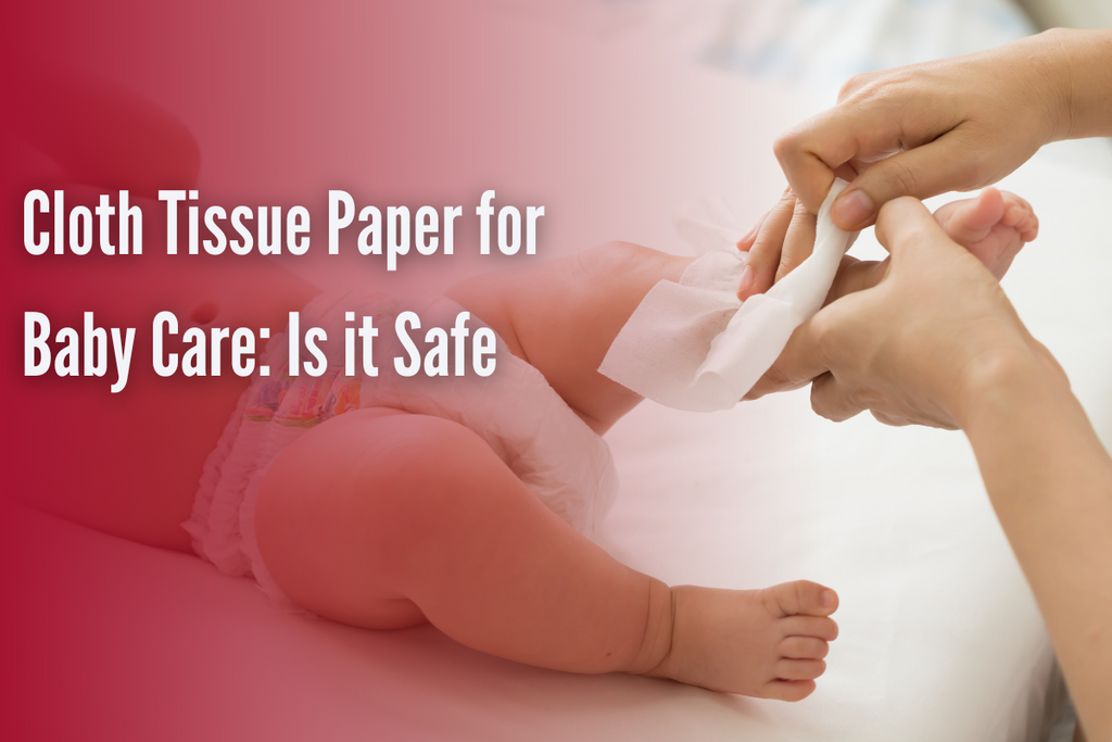 Cloth Tissue Paper for Baby Care: Is it Safe – Beeta Tissue