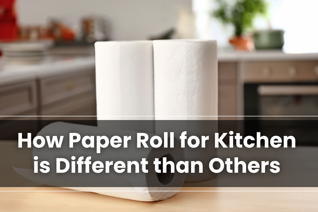 How Paper Roll for Kitchen is Different than Others – Beeta Tissue