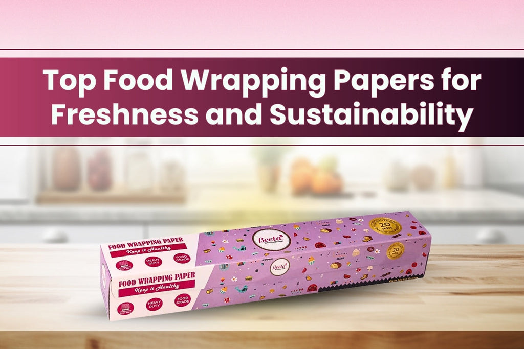 Top Food Wrapping Papers for Freshness and Sustainability – Beeta Tissue